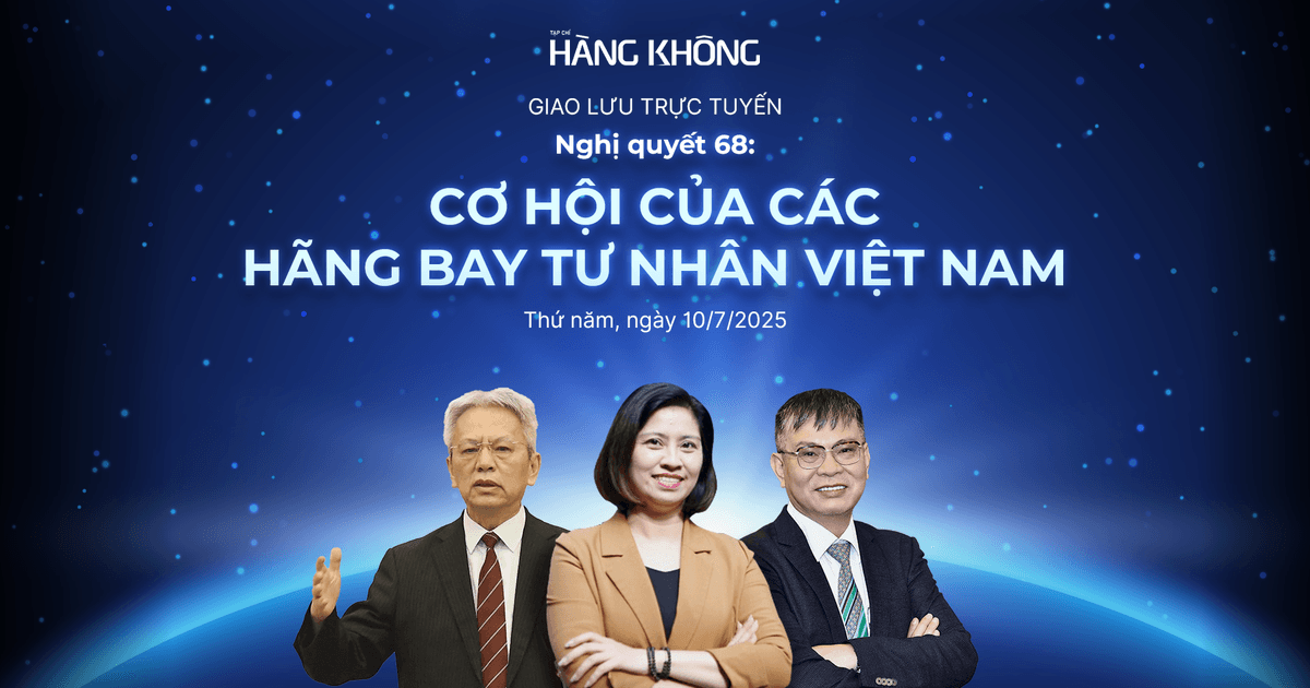 Giao lưu: "Nghị quyết 68: Cơ hội của các hãng bay tư nhân Việt Nam"